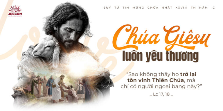 Chúa Giêsu luôn yêu thương | Suy tư Tin Mừng CN 28 TN Năm C - Dòng Tên ...